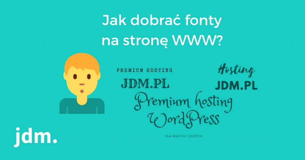 Jak dobierać fonty na stronę internetową? - Blog jdm.pl