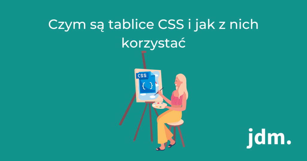 Czym są tablice CSS i jak z nich korzystać - Blog jdm.pl