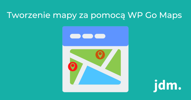 Tworzenie mapy za pomocą WP Go Maps - Blog jdm.pl